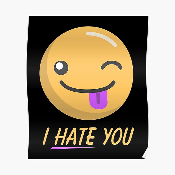 "Humor Funny Emoticon Smiley Face I Hate You" Poster for Sale by knapst ...