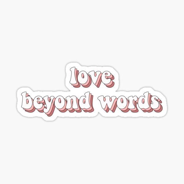 "love beyond words" Sticker for Sale by loooove | Redbubble