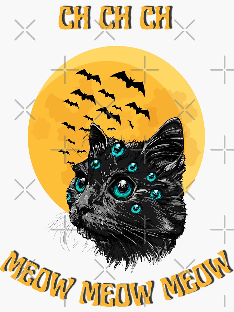 "Ch Ch Ch Meow Meow Meow Cat Halloween Horror, Black Cat" Sticker for ...