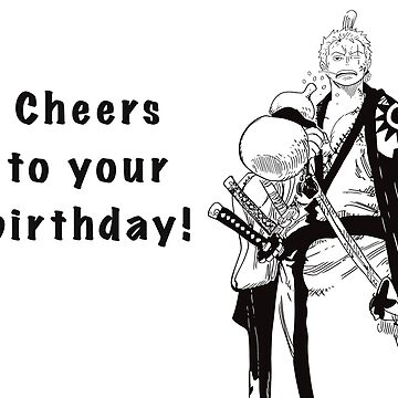 "One Piece Zoro Cheers To Your Birthday Greeting Card" Greeting Card ...