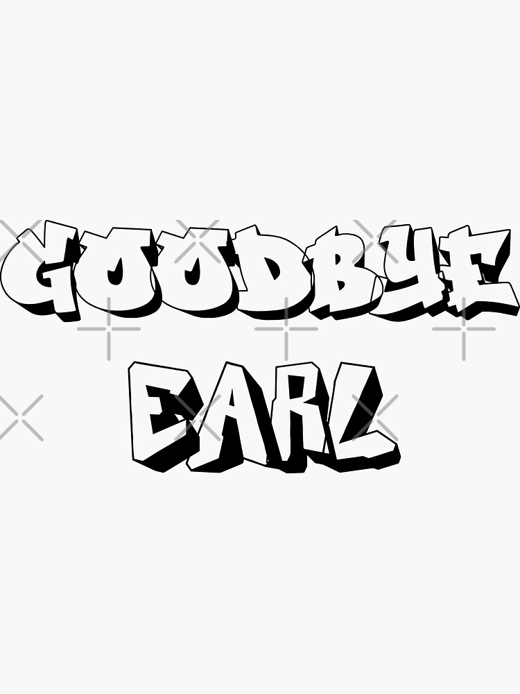 "goodbye earl" Sticker for Sale by yosfeno | Redbubble