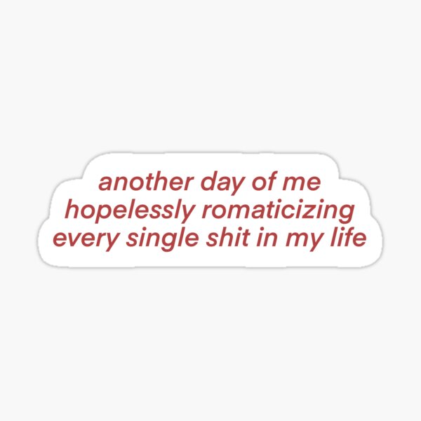 "Romanticizing my life sticker" Sticker for Sale by sunflowerworks ...