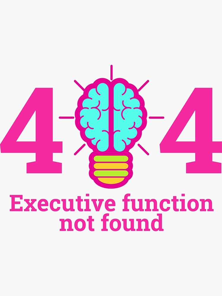 " Executive Function Not Found" Sticker for Sale by BuraxisQuotes ...