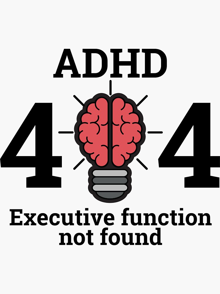 Executive Function Not Found ADHD Sticker For Sale By BuraxisQuotes executive-function-not-found-adhd-sticker-for-sale-by-buraxisquotes