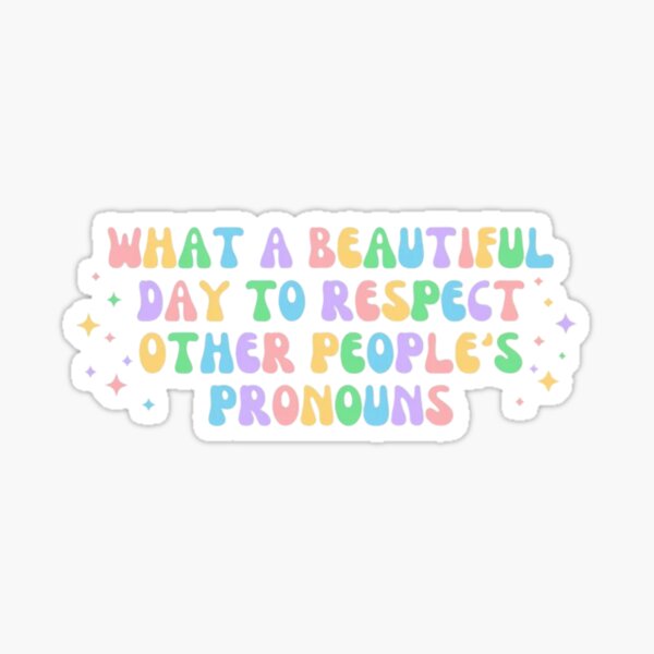 "What A Beautiful Day to Respect Other People's Pronouns,Non Binary ...