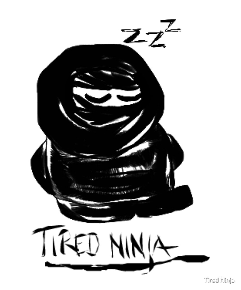 "Tired Ninja" by Tammy Hisler | Redbubble