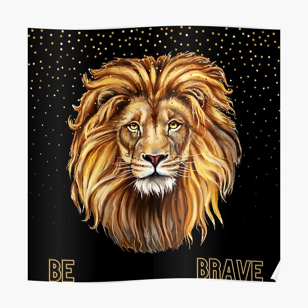 "Be Brave!! Courageous Lion (Lion King)" Poster for Sale by ...