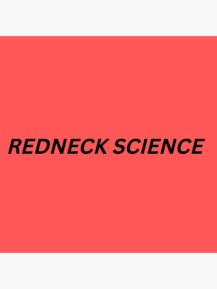 "Redneck Science " Sticker for Sale by Dizzzyyyy | Redbubble
