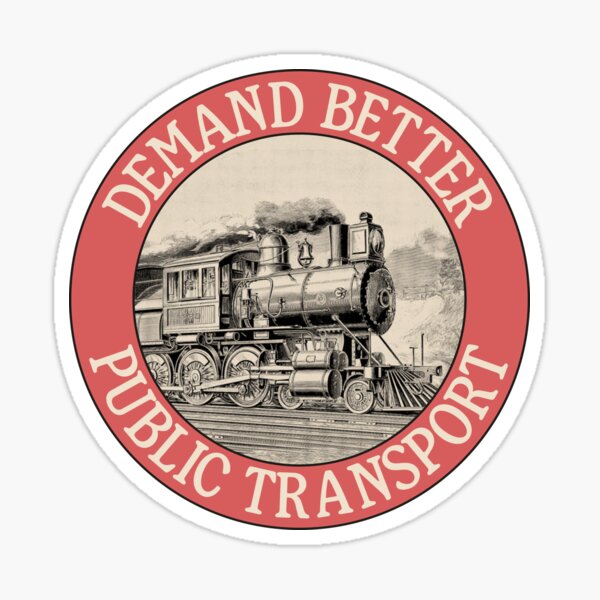 "Demand Better Public Transport - Trains" Sticker for Sale by ...