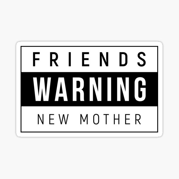 "New Mother - Warning Friends" Sticker for Sale by leveragecraft ...