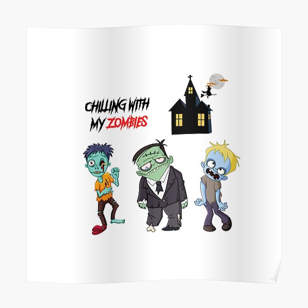 "Chilling with my zombies " Poster for Sale by SAIDZONE | Redbubble