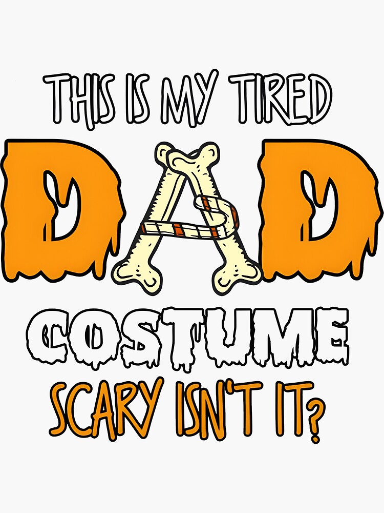 "" This Is My Tired Dad Costume Scary Isn't It Halloween Single Dad ...