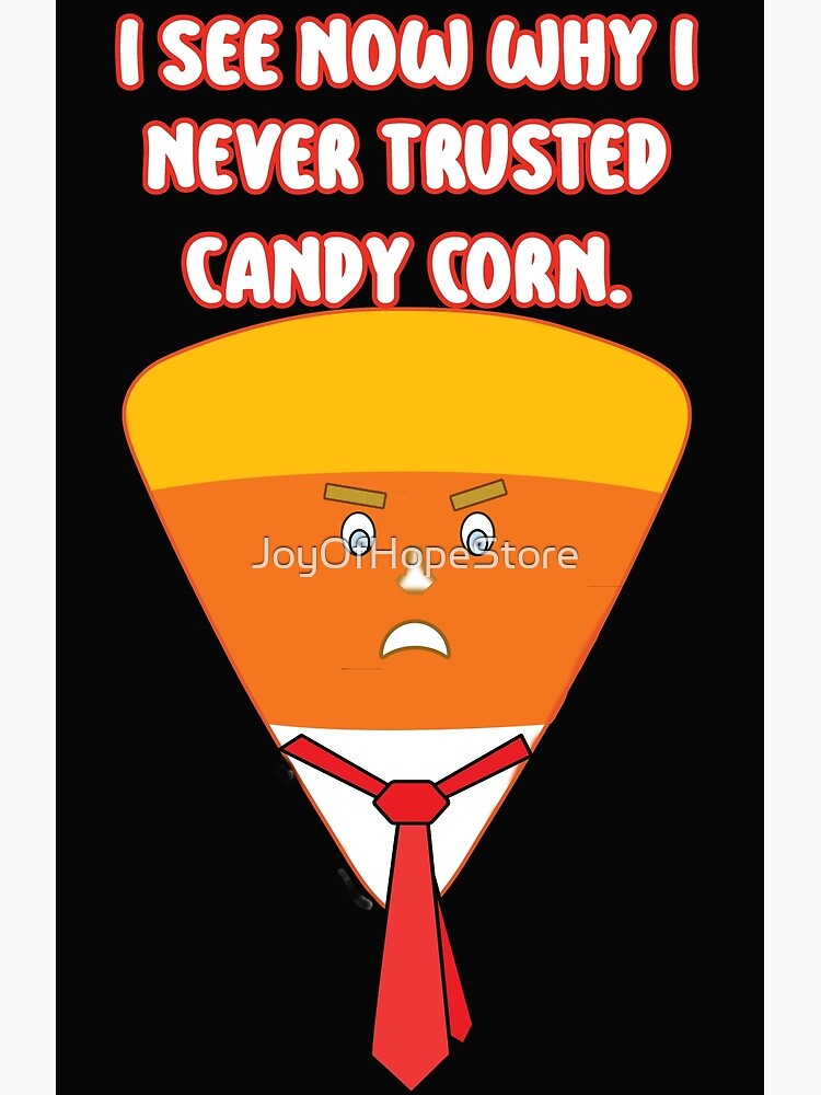 "I see now why I never trusted candy corn (candy corn trump ...
