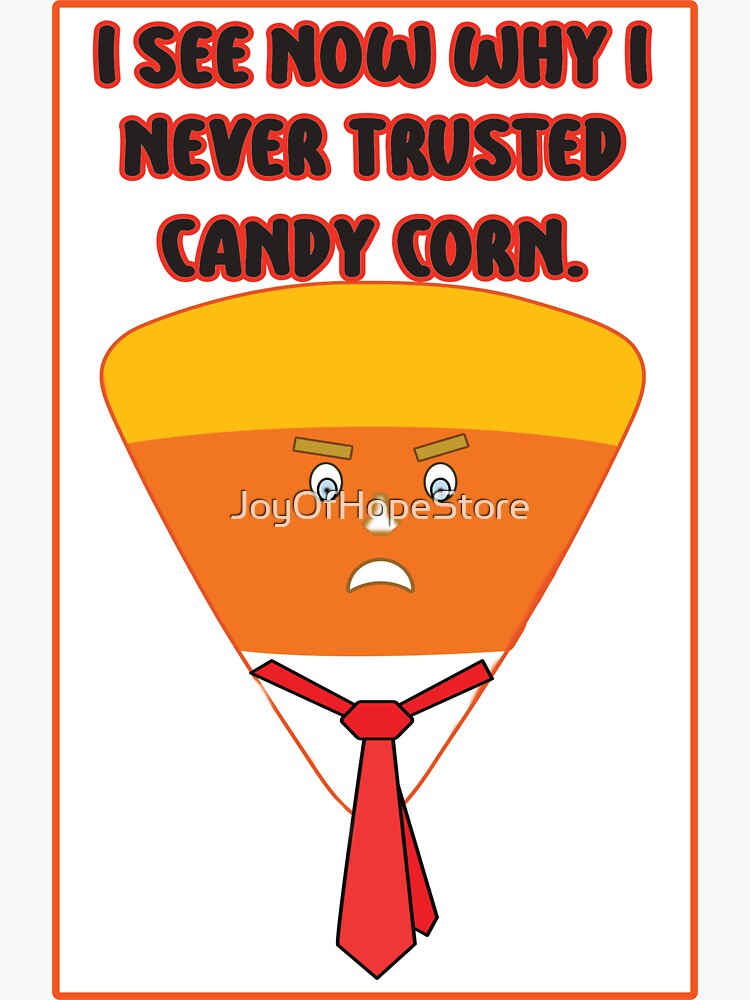 "I see now why I never trusted candy corn (candy corn trump ...
