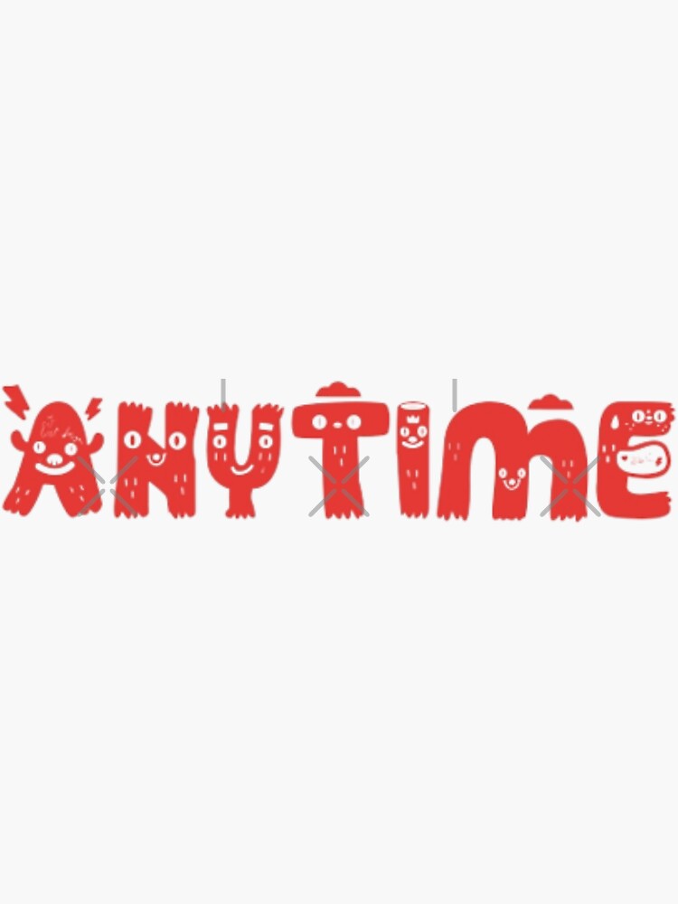 "Anytime " Sticker for Sale by finetwork | Redbubble