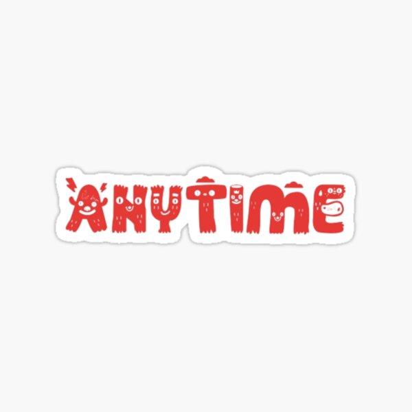 "Anytime " Sticker for Sale by finetwork | Redbubble