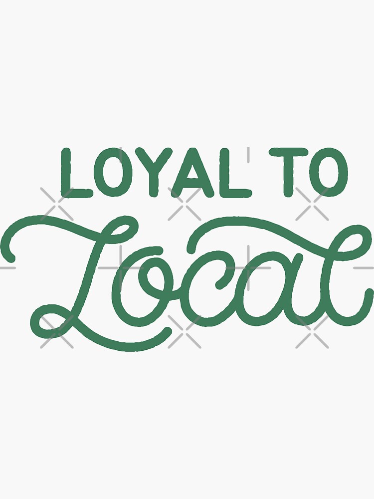 "Loyal to Local Typography" Sticker for Sale by bolimj | Redbubble