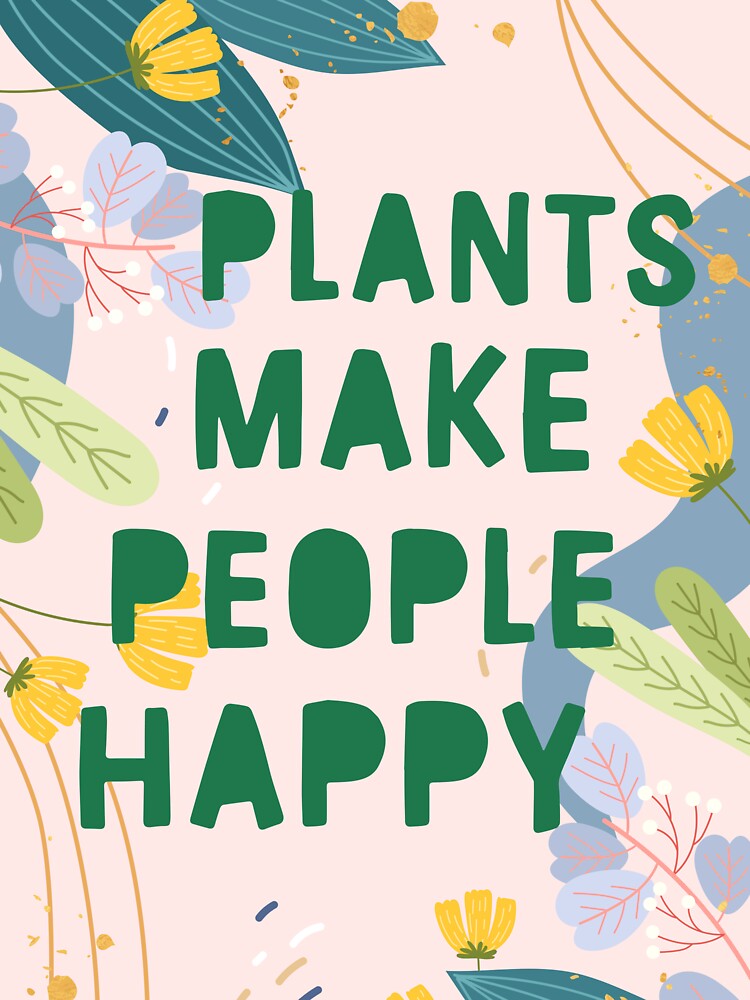 "Plants Make People Happy" Sticker for Sale by roherweaders33 | Redbubble