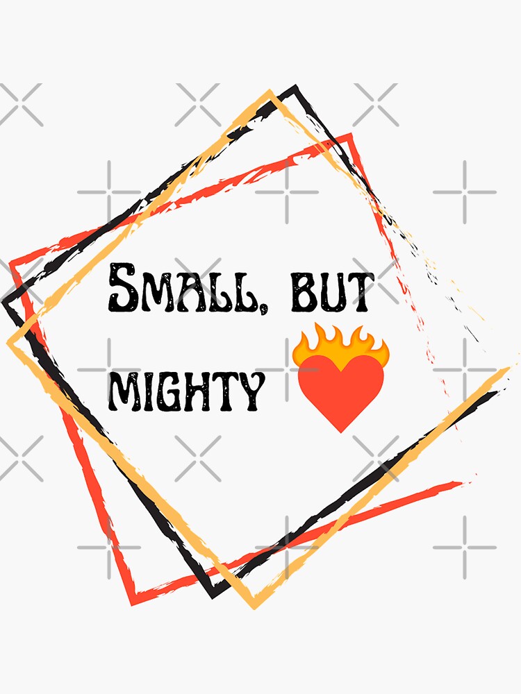 "Small but mighty" Sticker for Sale by Kristellabeauty | Redbubble