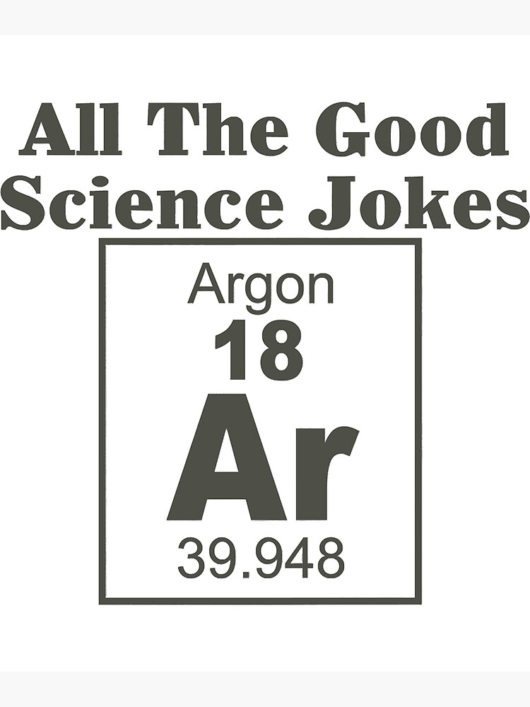 All The Good Science Jokes Argon Element Premium Matte Vertical Poster ...