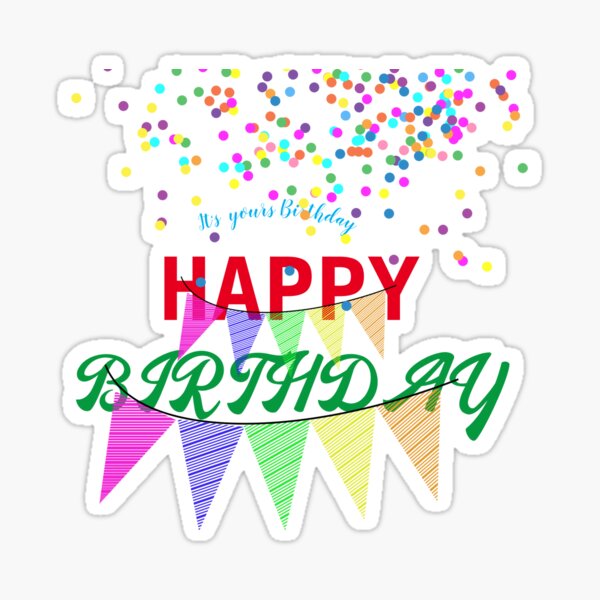 "Happy, so Happy, Happy Birthday." Sticker for Sale by mapacs100 ...