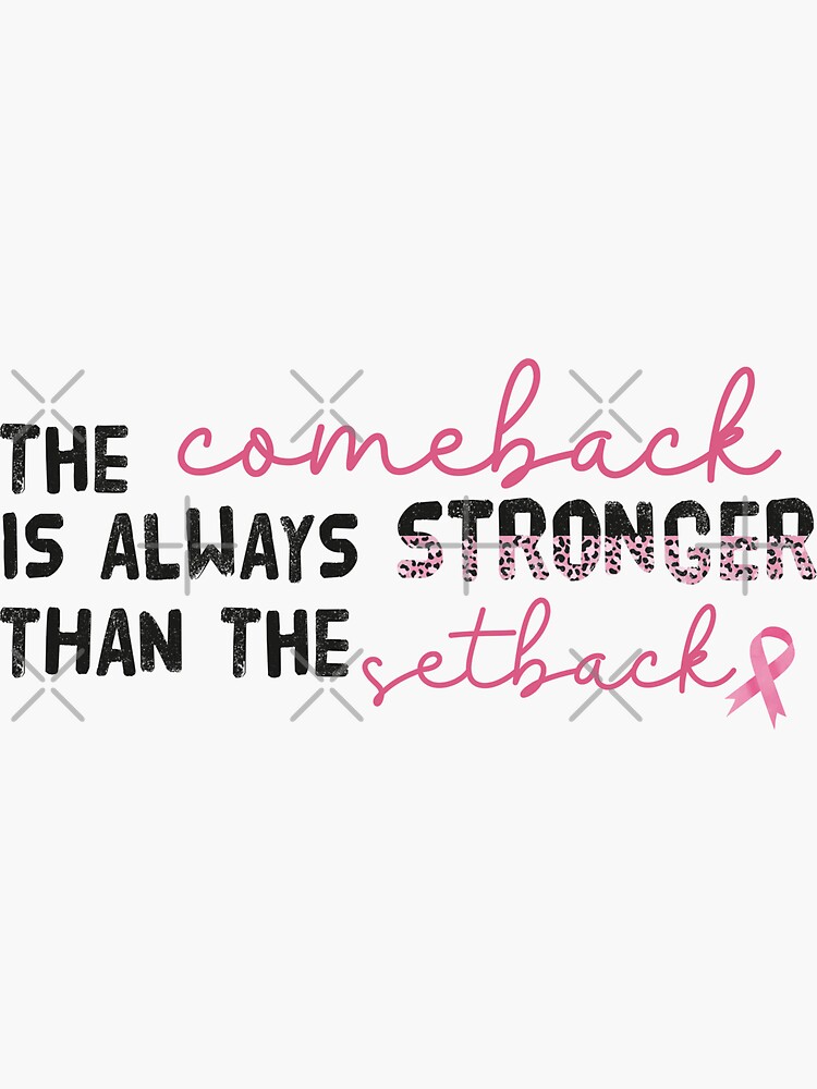 "Comeback Is Always Stronger Than The Setback Breast Cancer Design ...