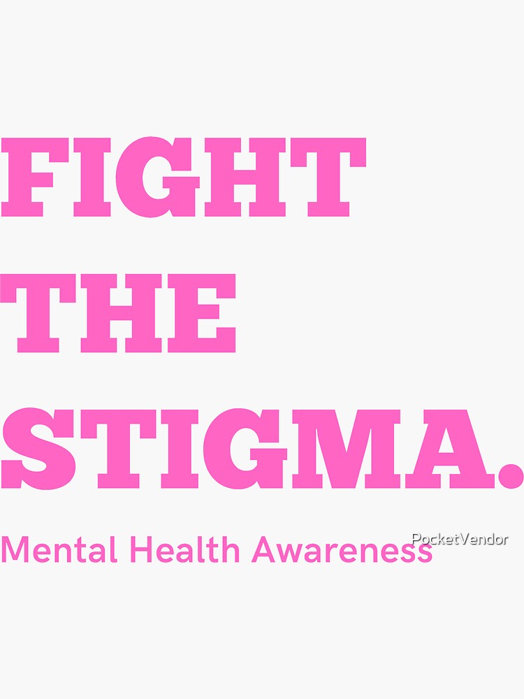 "Fight The Stigma Mental Health Awareness - Motivational " Sticker for ...