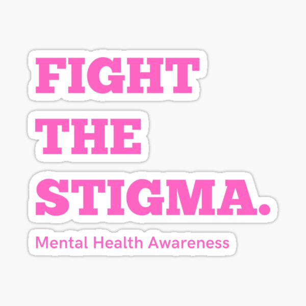 "Fight The Stigma Mental Health Awareness - Motivational " Sticker for ...