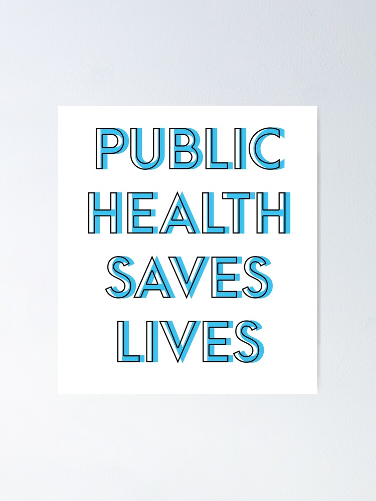 "Public health saves lives" Poster for Sale by rosalynnllc | Redbubble