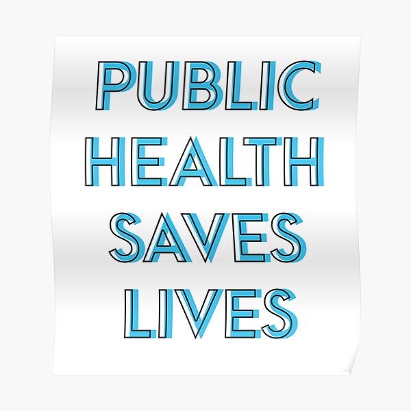 "Public health saves lives" Poster for Sale by rosalynnllc | Redbubble
