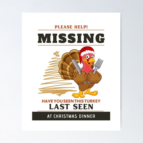 "Please Help Missing, Have You Seen This Turkey? Last Seen At Christmas ...