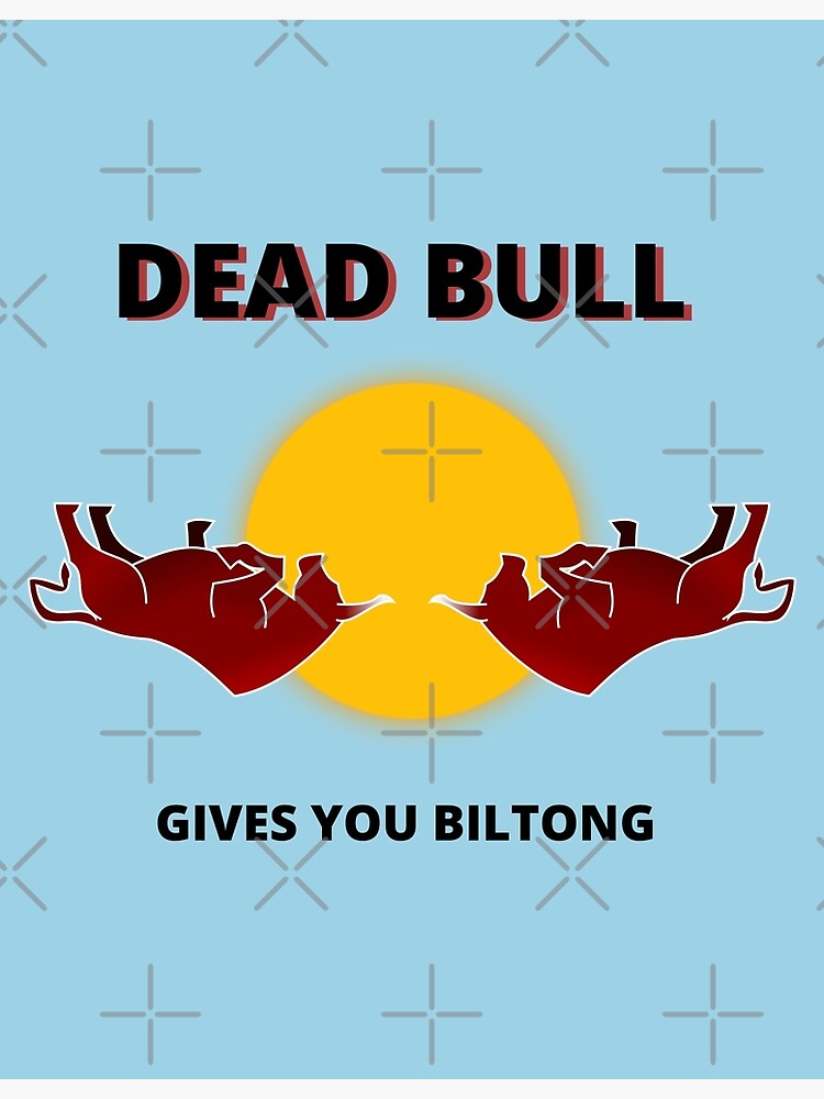 "Funny South African Dead Bull Gives You Biltong" Poster for Sale by ...