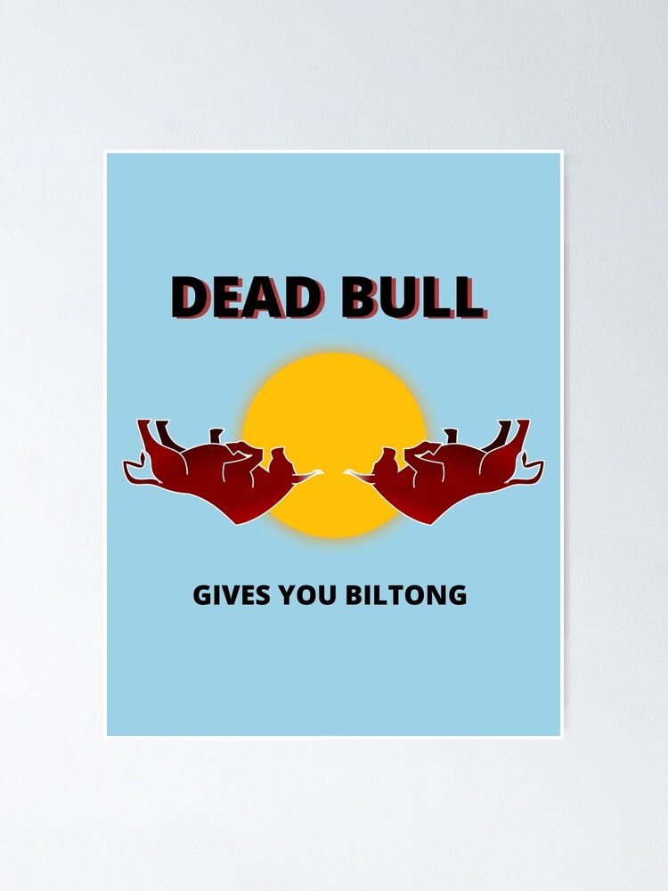 "Funny South African Dead Bull Gives You Biltong" Poster for Sale by ...