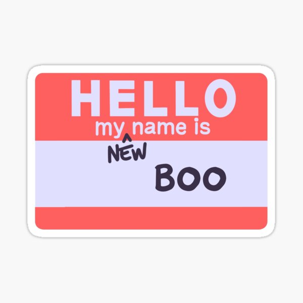 "Hello My New Name is Boo" Sticker for Sale by Pixelish | Redbubble