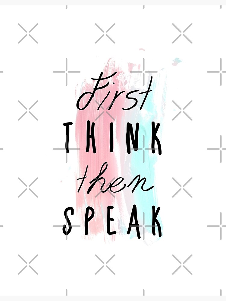 "First think then speak" Poster for Sale by Jimsgreatloot | Redbubble