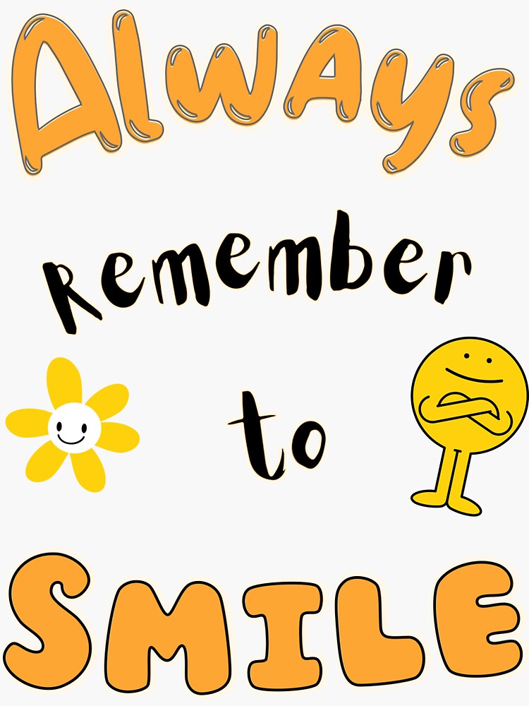 "Always remember to Smile, positive inspiration " Sticker for Sale by ...