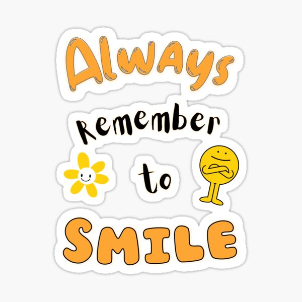 "Always remember to Smile, positive inspiration " Sticker for Sale by ...
