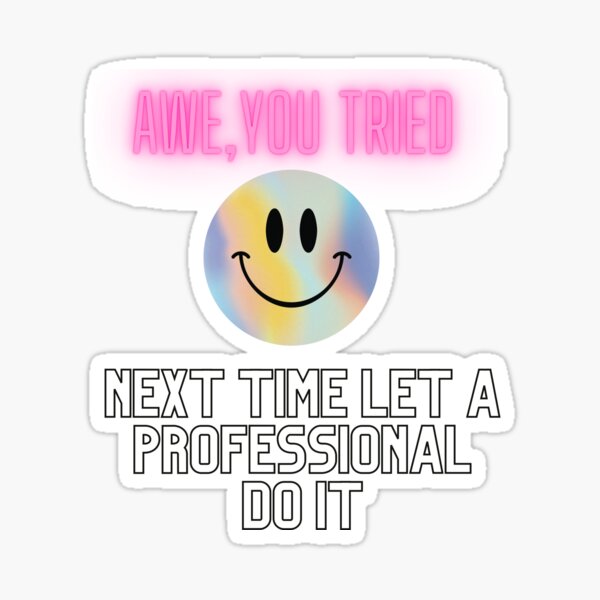 "AWE YOU TRIED" Sticker for Sale by imakangaroo | Redbubble