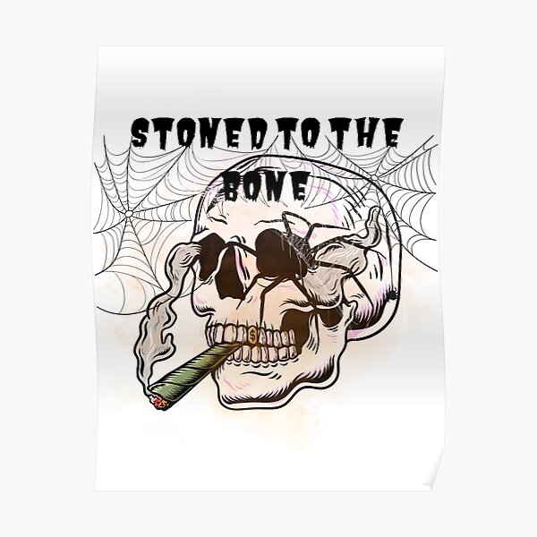 "Stoned to the Bone Smoking Skull Stoner Halloween " Poster for Sale by ...