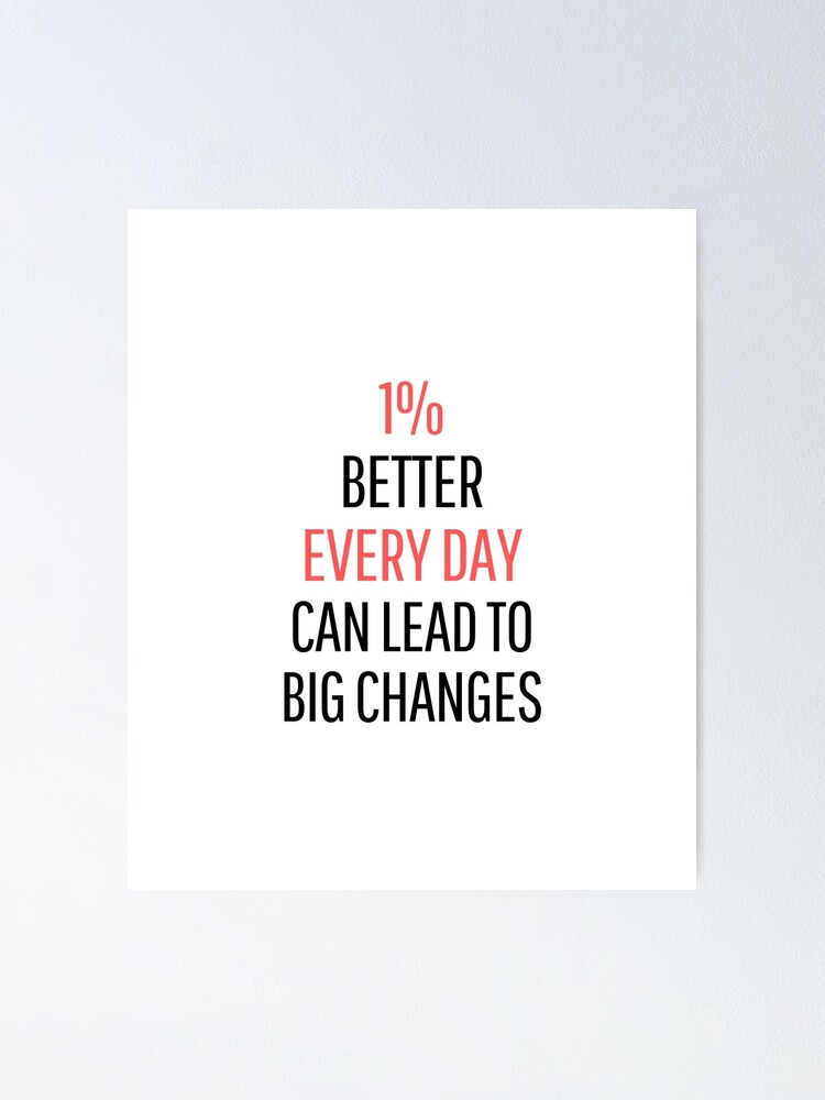 "1% Better Every Day Can Lead To Big Chnages Sticker" Poster for Sale ...