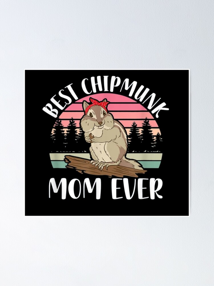 "Best chipmunk mom ever " Poster for Sale by Youranimedealer | Redbubble