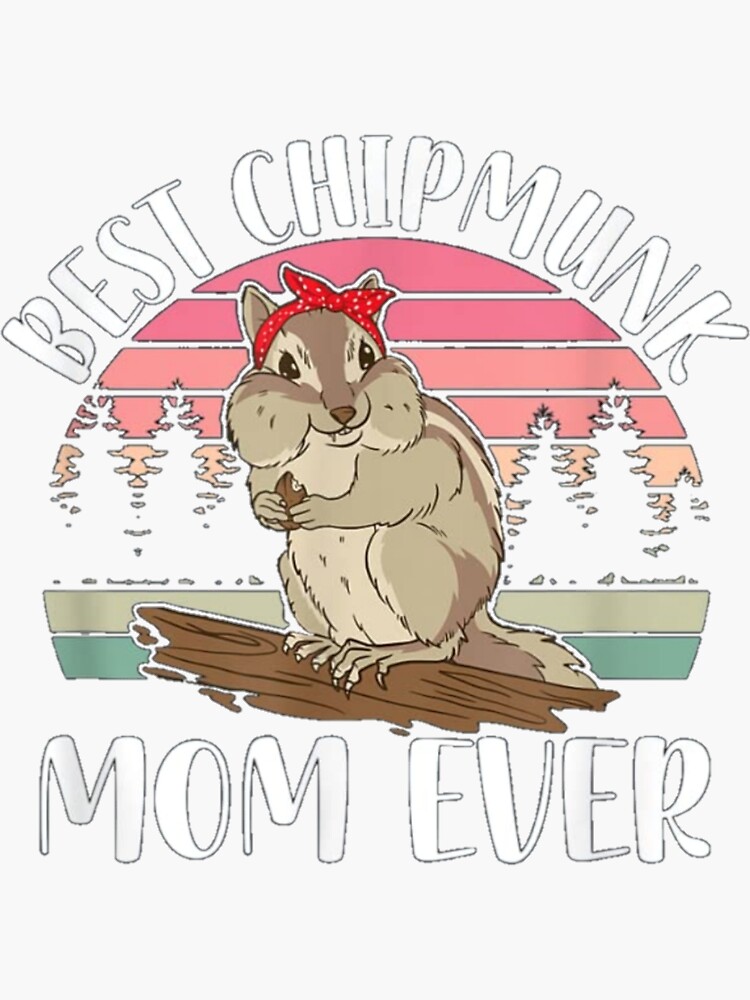 "Best chipmunk mom ever " Sticker for Sale by Youranimedealer | Redbubble