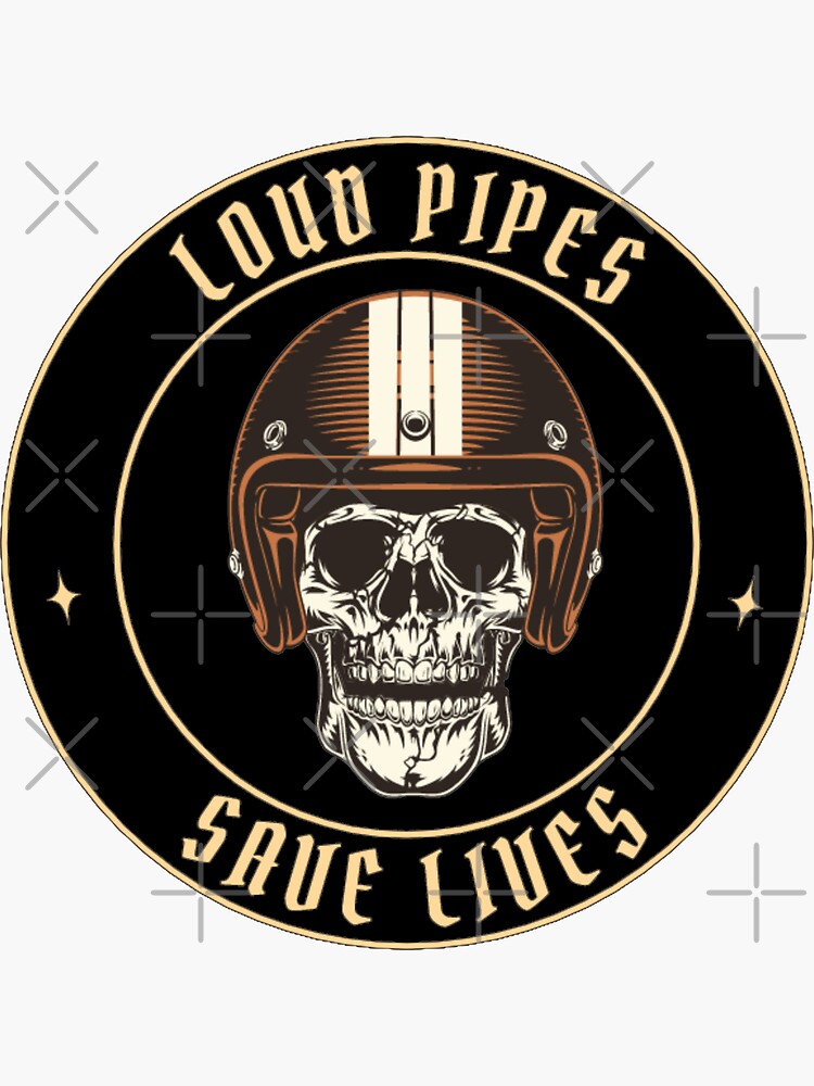 "Loud pipes save lives " Sticker for Sale by CreativeKen | Redbubble