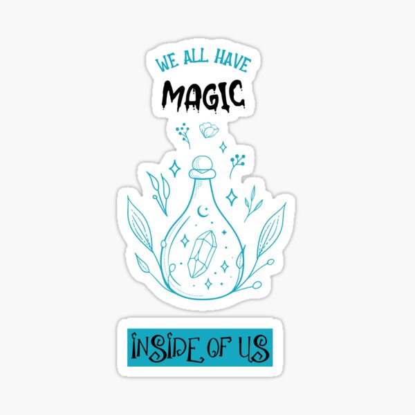 "We all have magic inside of us" Sticker for Sale by 9Infinity | Redbubble