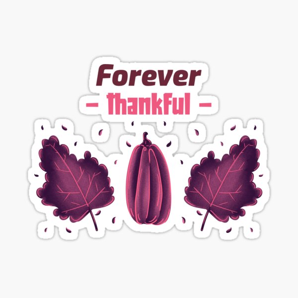 "Forever - thankful -" Sticker for Sale by mdlayek | Redbubble