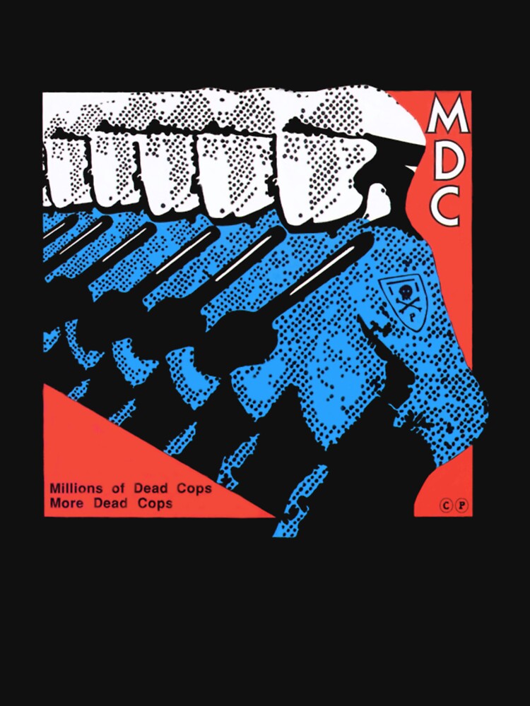 "MDC Millions of dead cops more dead cops" Classic T-Shirt for Sale by ...