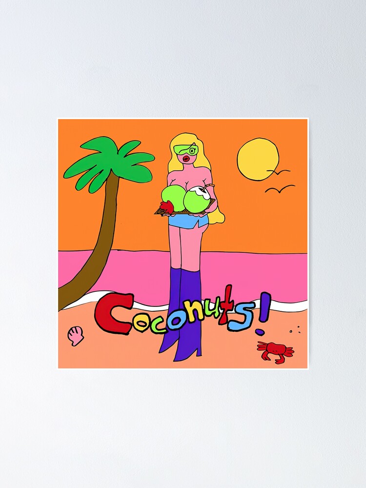 "Big Coconuts" Poster for Sale by Montero-Nuria | Redbubble