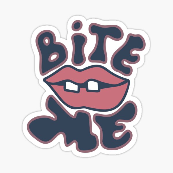 "Bite me saucy quote" Sticker for Sale by galunga-art | Redbubble