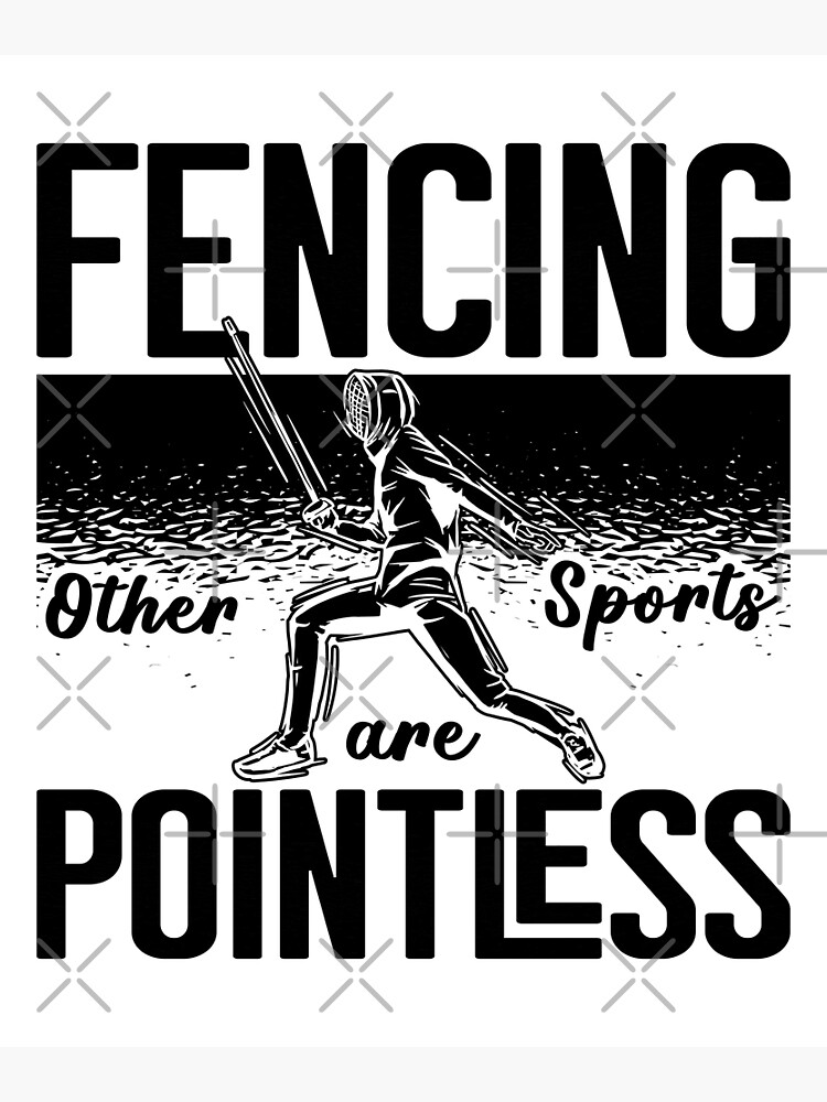 "Fencing Other Sports Are Sword Epee Fighter Fencer" Poster for Sale by ...