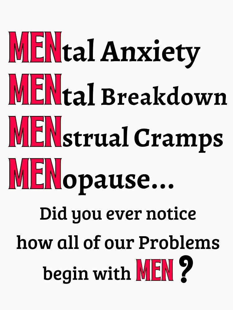 "Did you ever notice how all of our Problems begin with Men Feminism ...